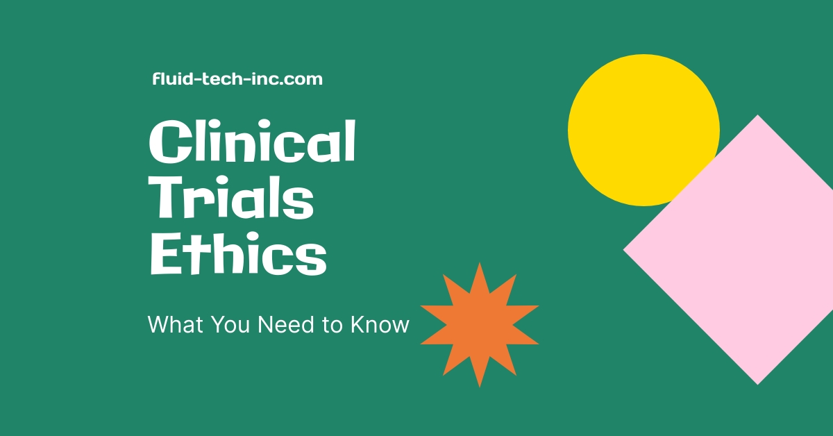 Clinical Trials Ethics: What You Need to Know – Fluid Tech