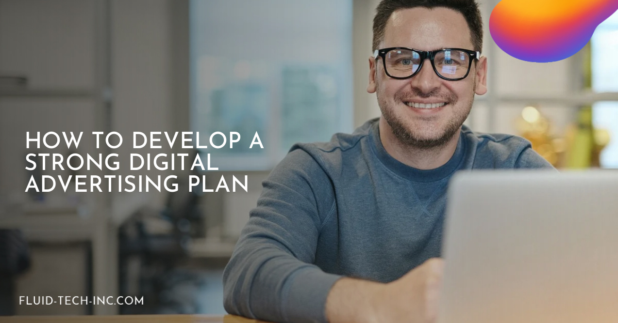 How to Develop a Strong Digital Advertising Plan