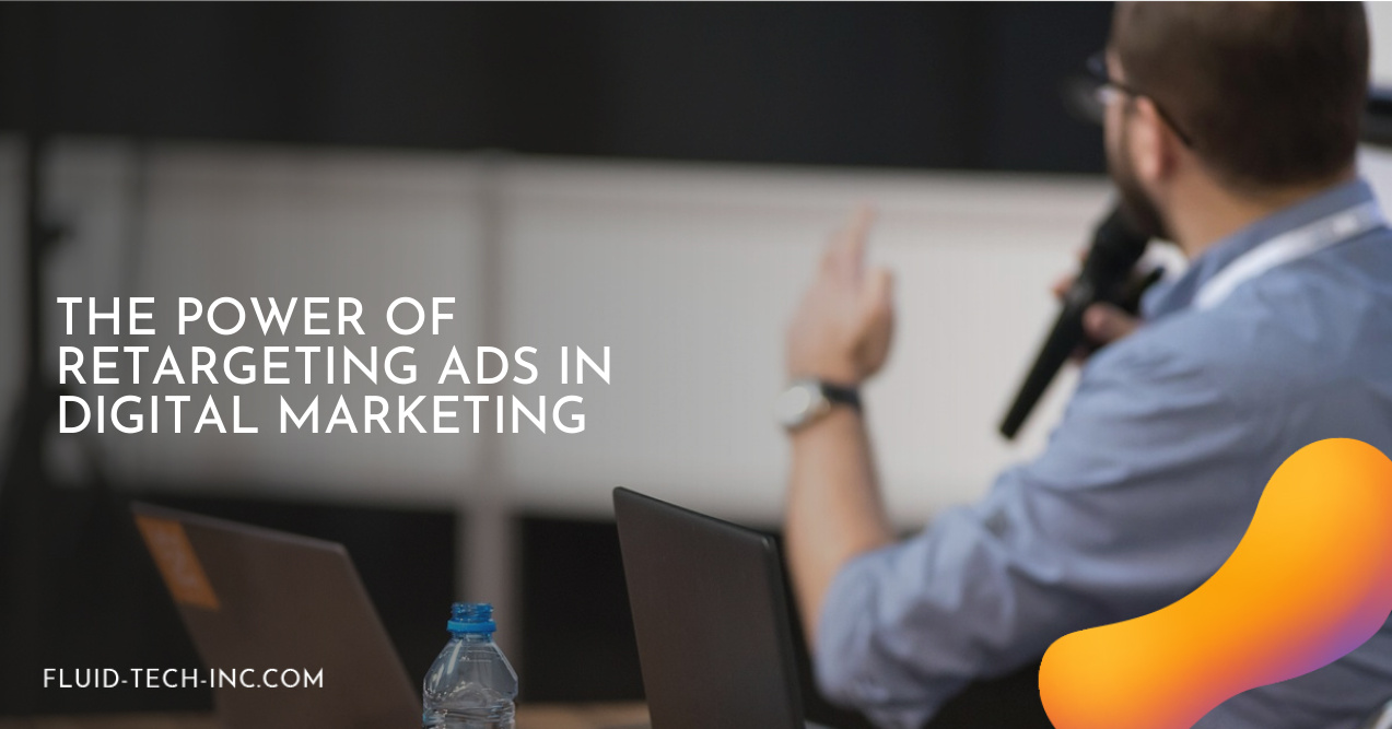 The Power of Retargeting Ads in Digital Marketing