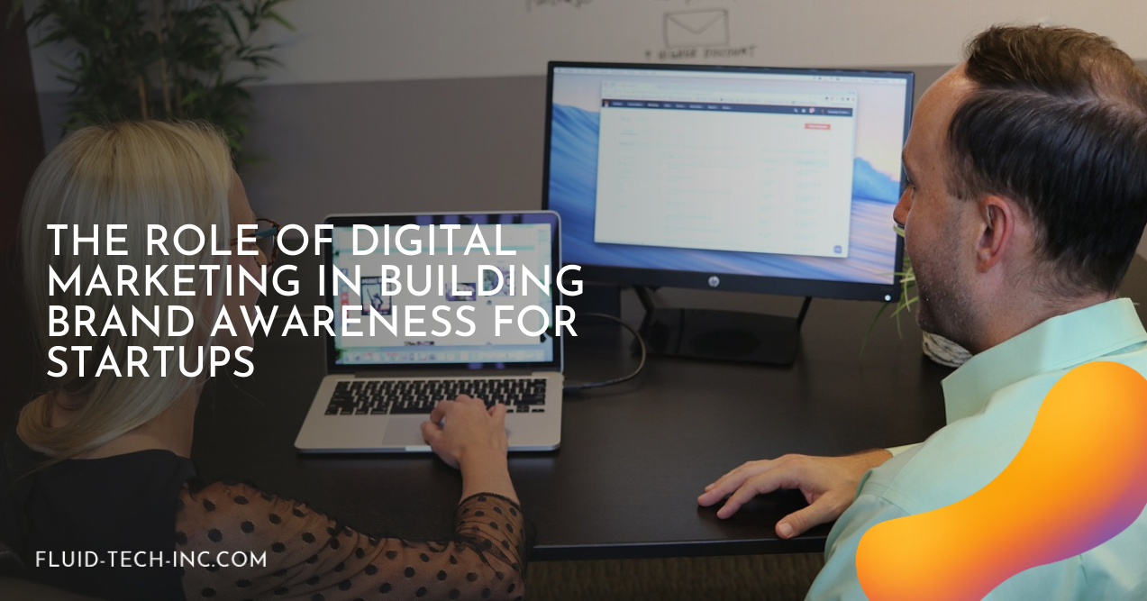 The Role of Digital Marketing in Building Brand Awareness for Startups