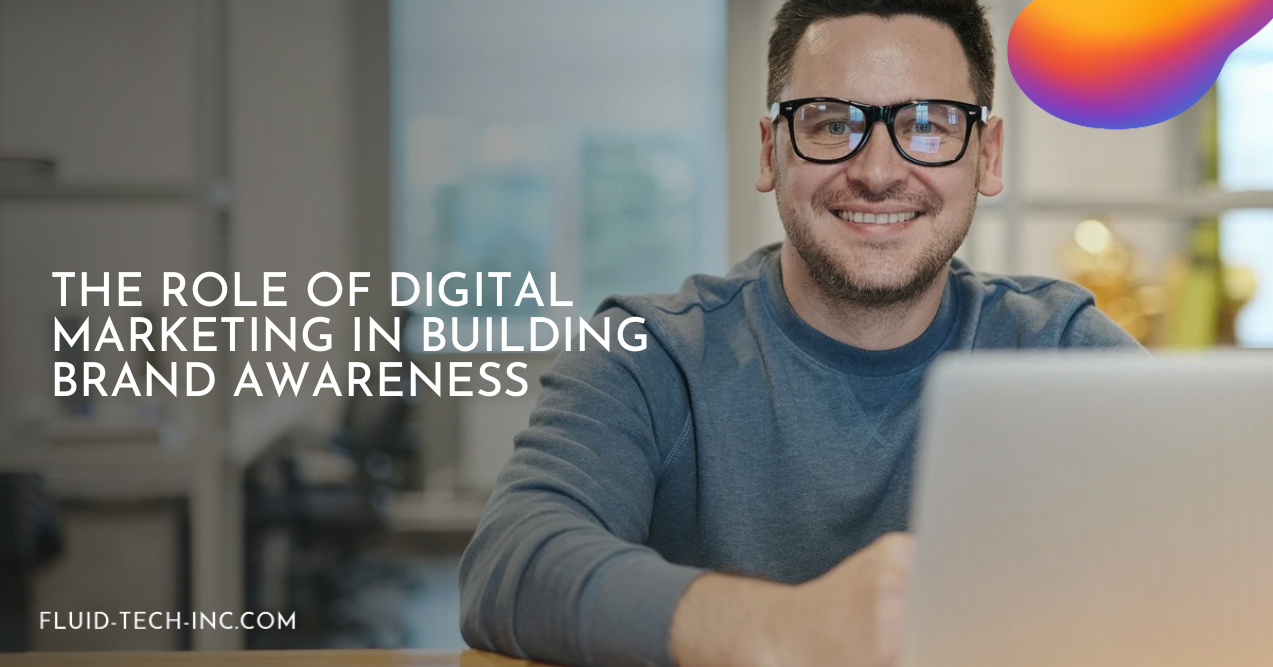 The Role of Digital Marketing in Building Brand Awareness